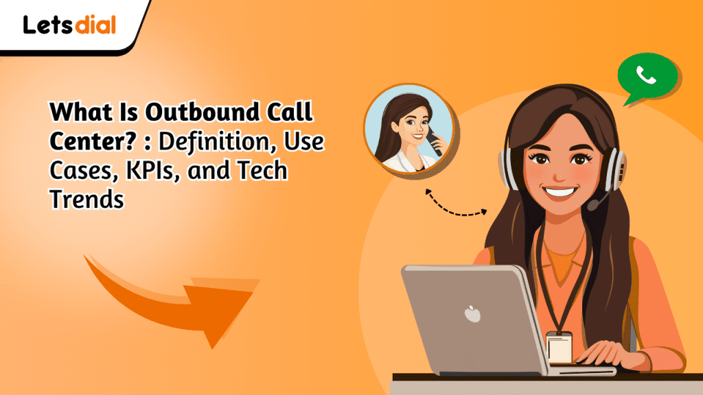 What Is Outbound Call Center? The Ultimate Guide (2025)